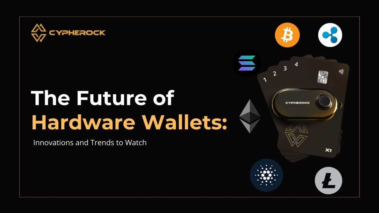 The Future of Hardware Wallets: Innovations and Trends to Watch - Cypherock